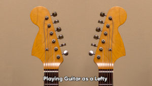 Playing Guitar as a Lefty | Sweet Guitar Tones